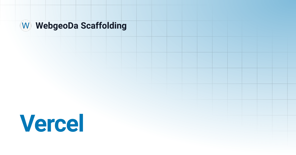 Vercel | WebgeoDa Scaffolding Vercel | WebgeoDa Scaffolding